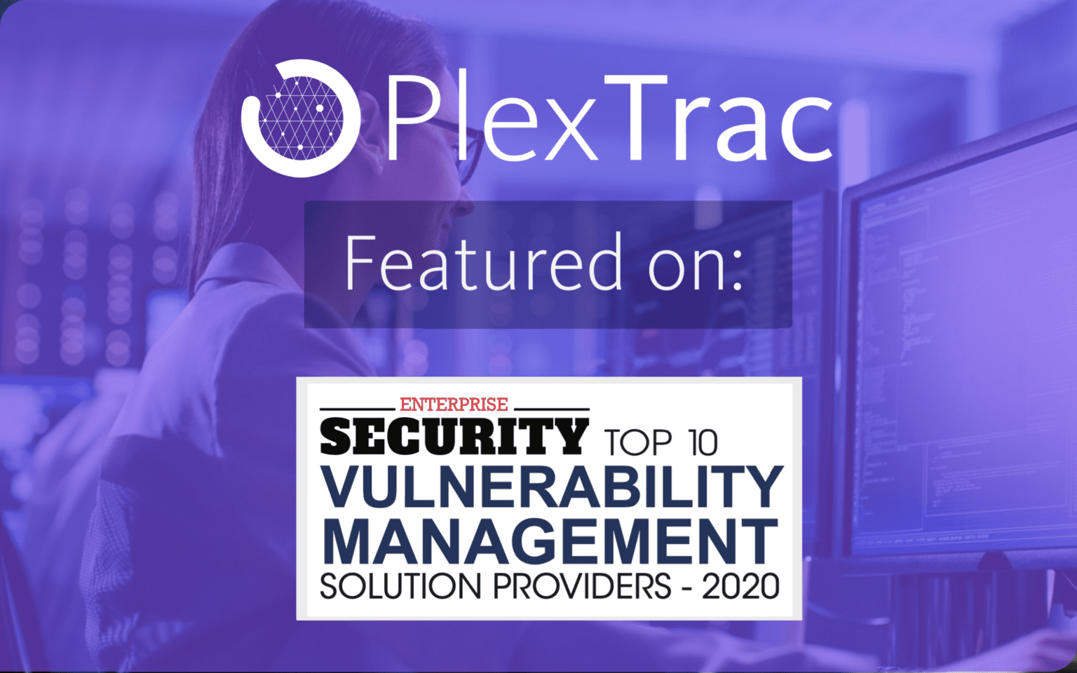 PlexTrac Gets Enterprise Security Magazine Cover Story, Listed as "Top 10 Vulnerability ...