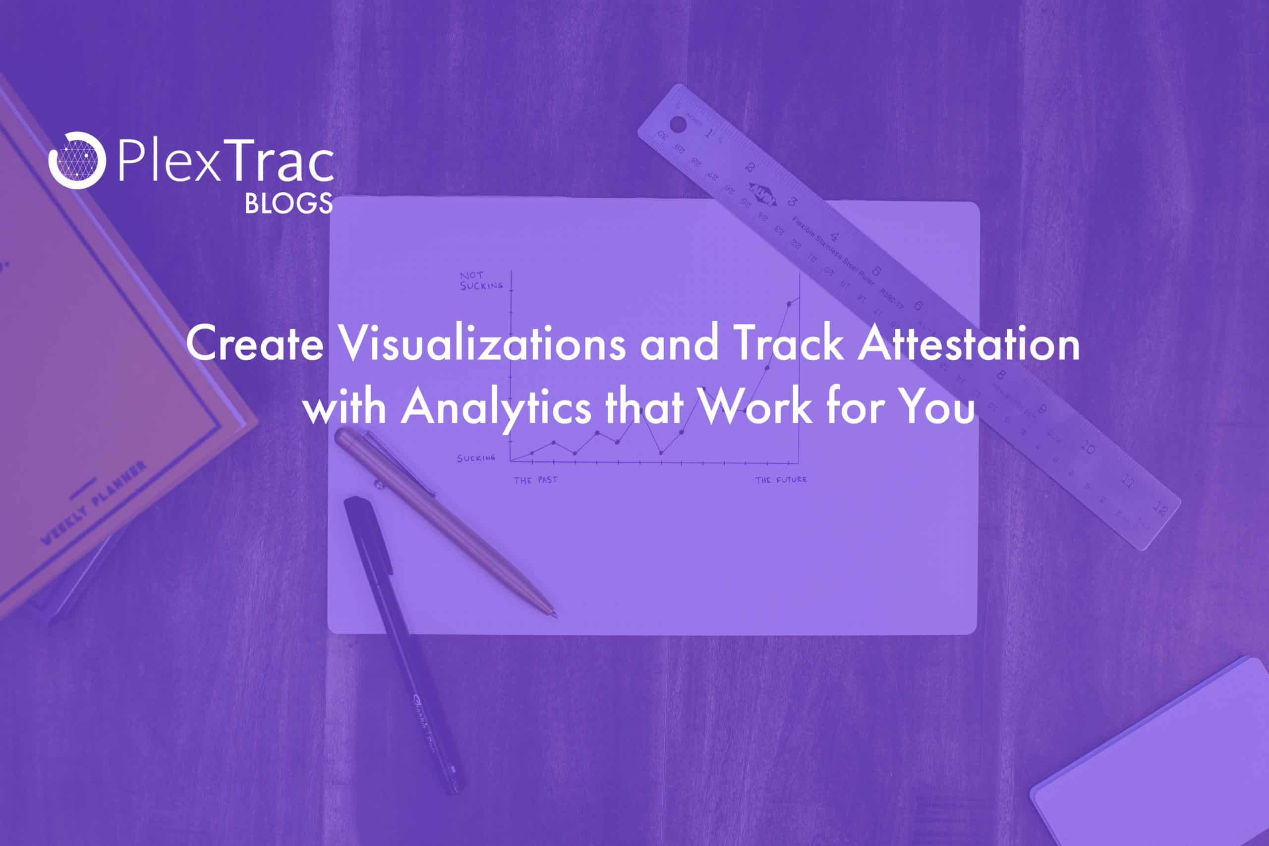 Create Visualizations and Track Attestation with Analytics that Work ...