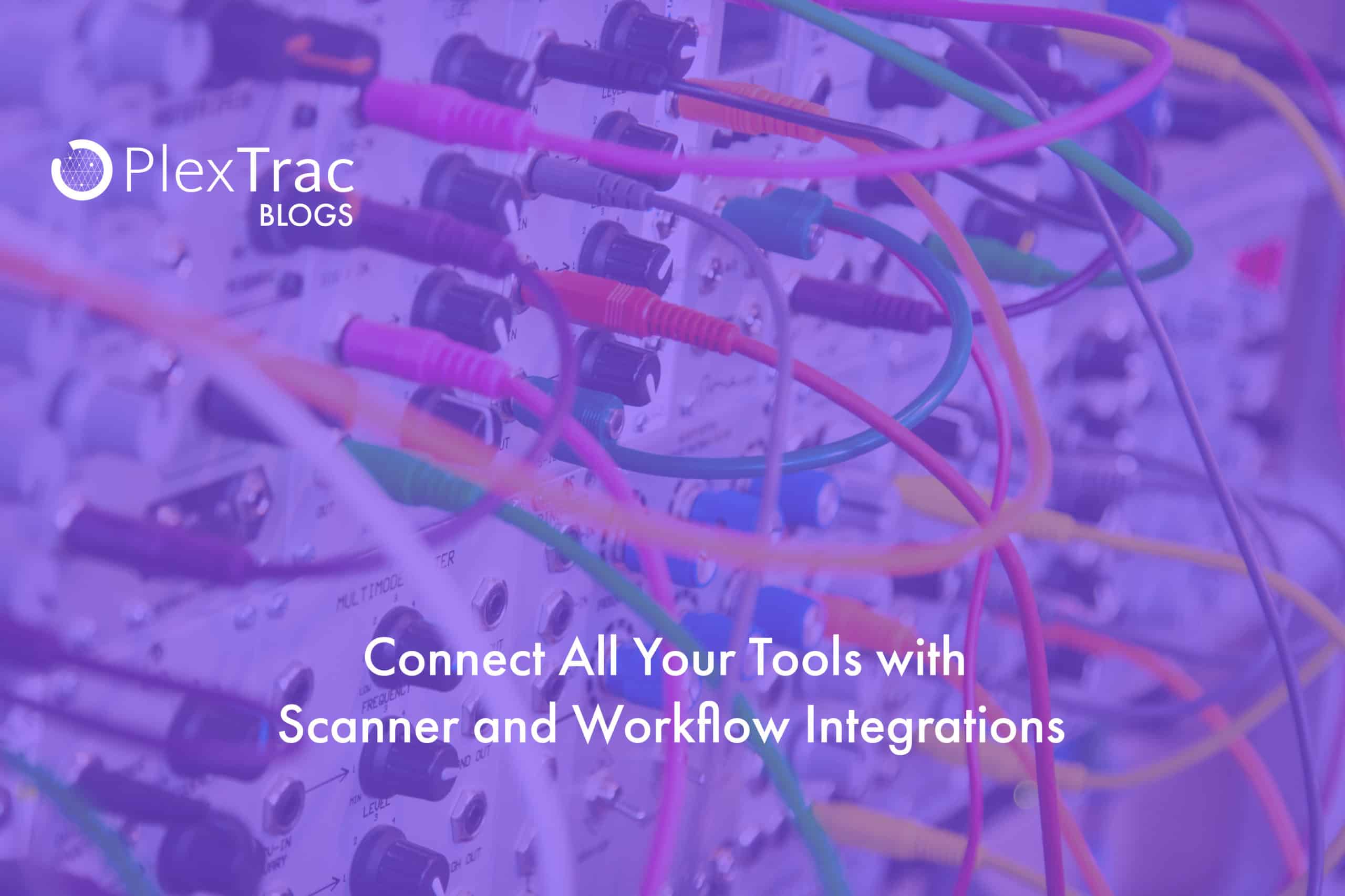 Connect All Your Tools with Scanner and Workflow Integrations - PlexTrac