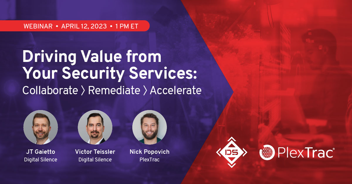 Driving Value from Your Security Services: Collaborate, Remediate, Accelerate - PlexTrac