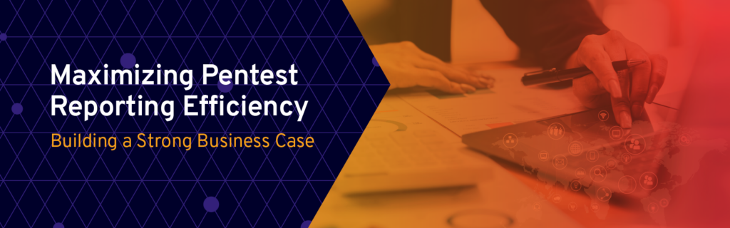 Maximizing Pentest Reporting Efficiency - PlexTrac