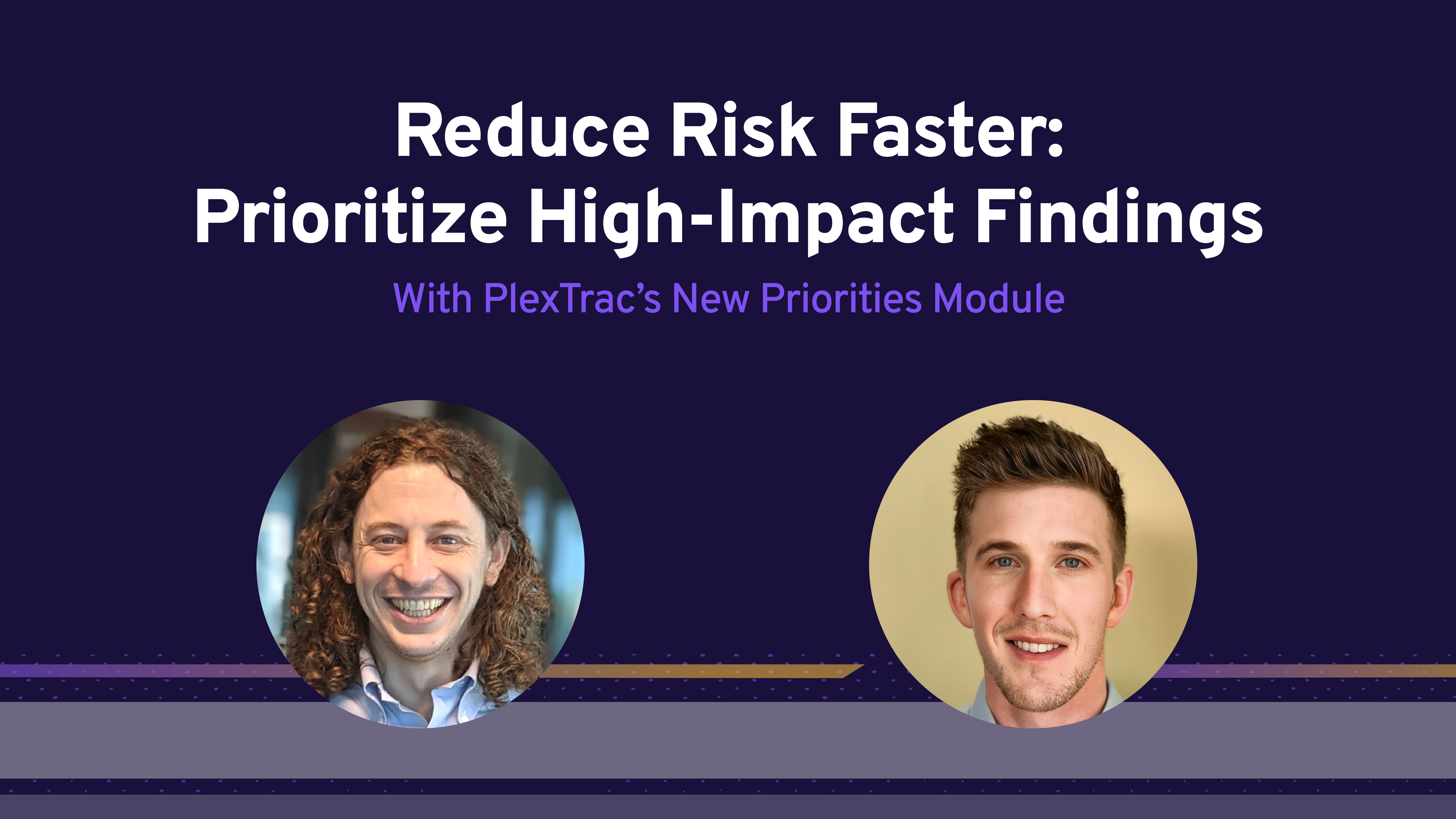 Reduce Risk Faster: Prioritize High-Impact Findings With PlexTrac’s New Priorities Module - PlexTrac