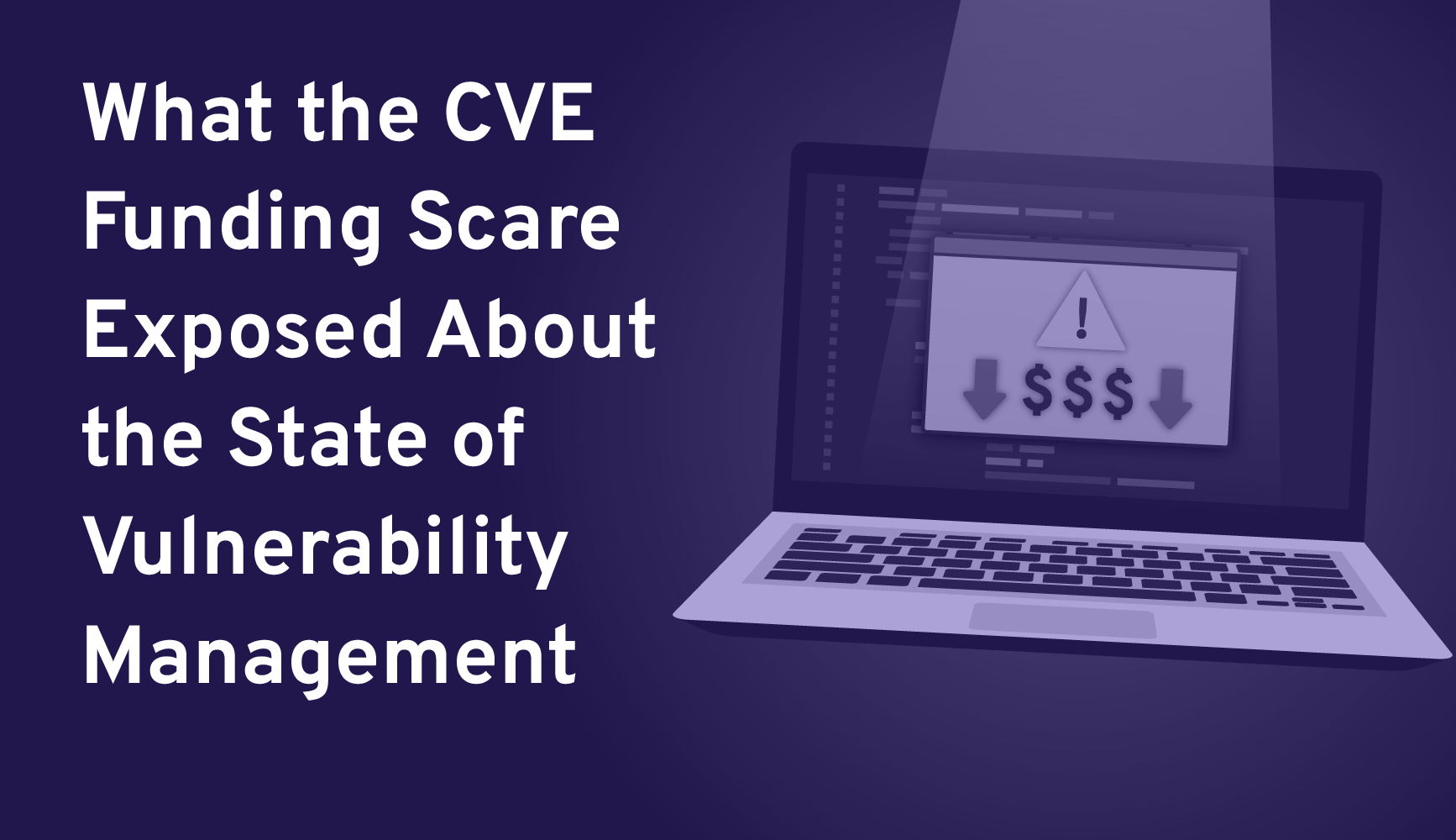 What the CVE Funding Scare Exposed About the State of Vulnerability Management - PlexTrac