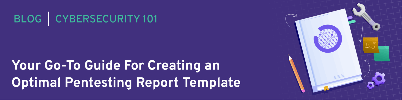 Go-To Guide: Creating an Optimal Pentesting Report Template - PlexTrac